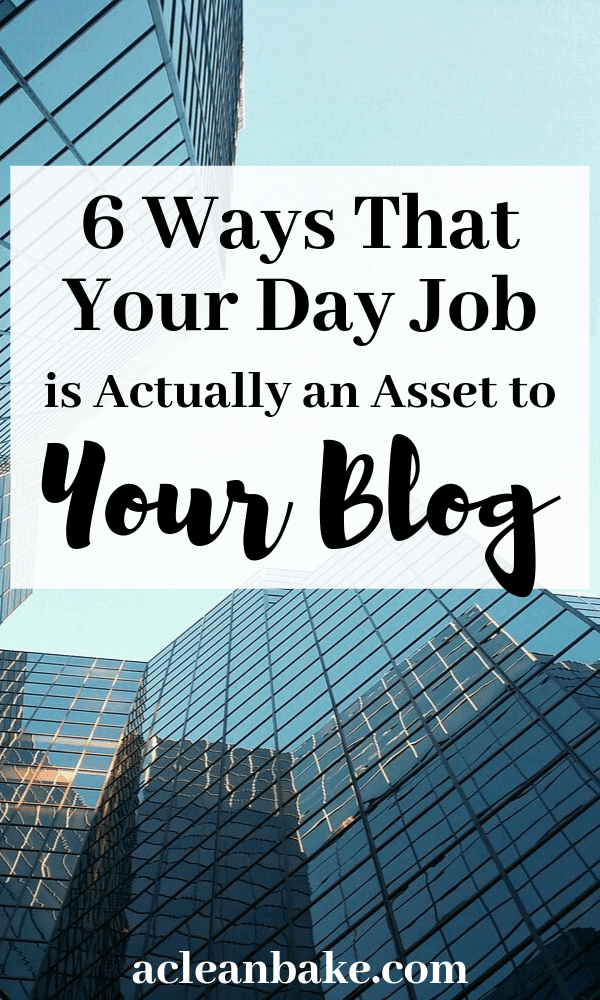 6 Ways That Your Day Job is Actually an Asset to Your Blog
