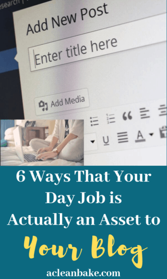 6 Ways That Your Day Job is Actually an Asset to Your Blog | A Clean Bake